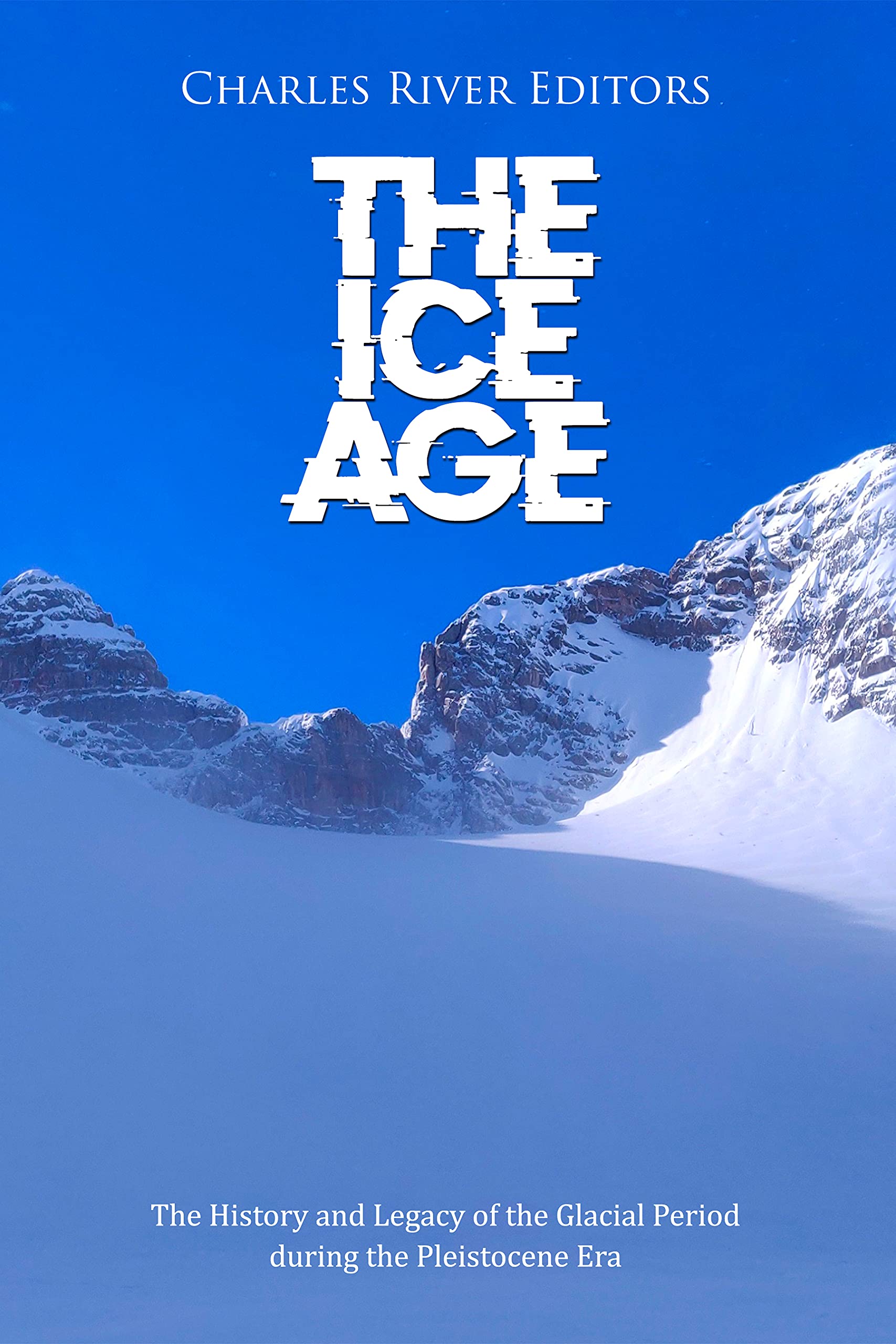 Buy The Ice Age: The History and Legacy of the Glacial Period during ...