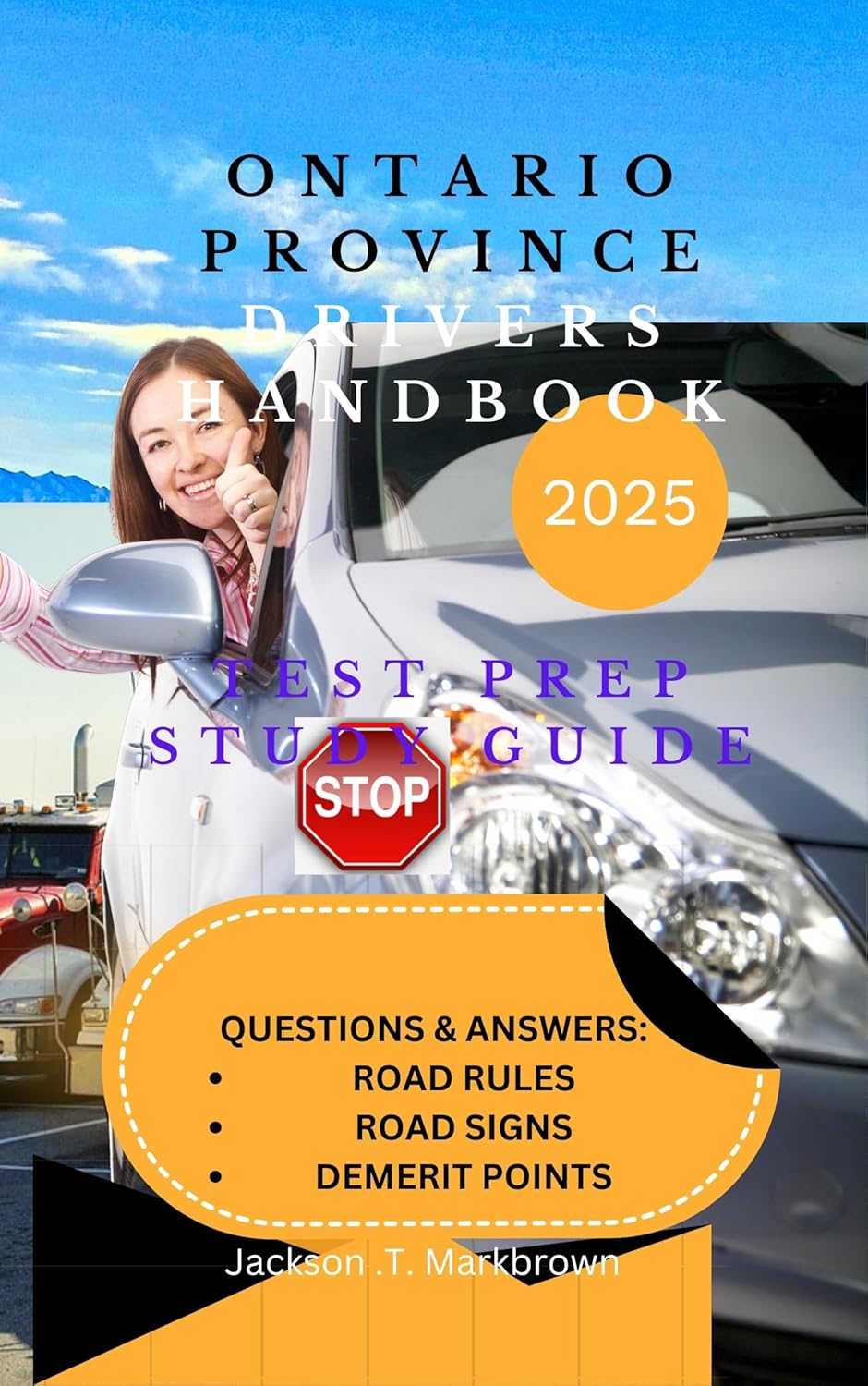 ONTARIO PROVINCE DRIVERS HANDBOOK 2025: TEST PREP STUDY GUIDE QUESTIONS ...
