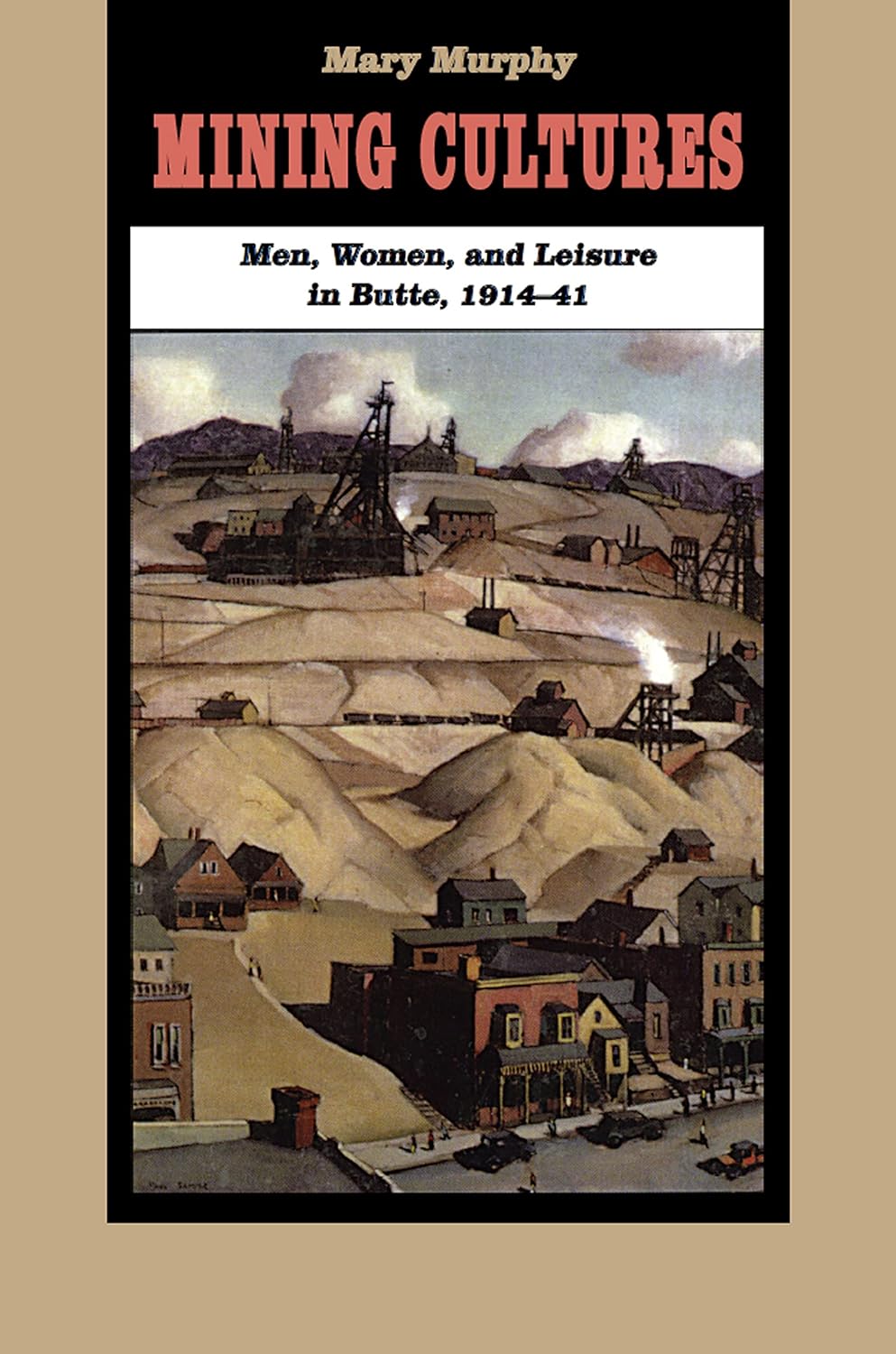 Amazon.com: Mining Cultures: Men, Women, and Leisure in Butte, 1914-41 ...