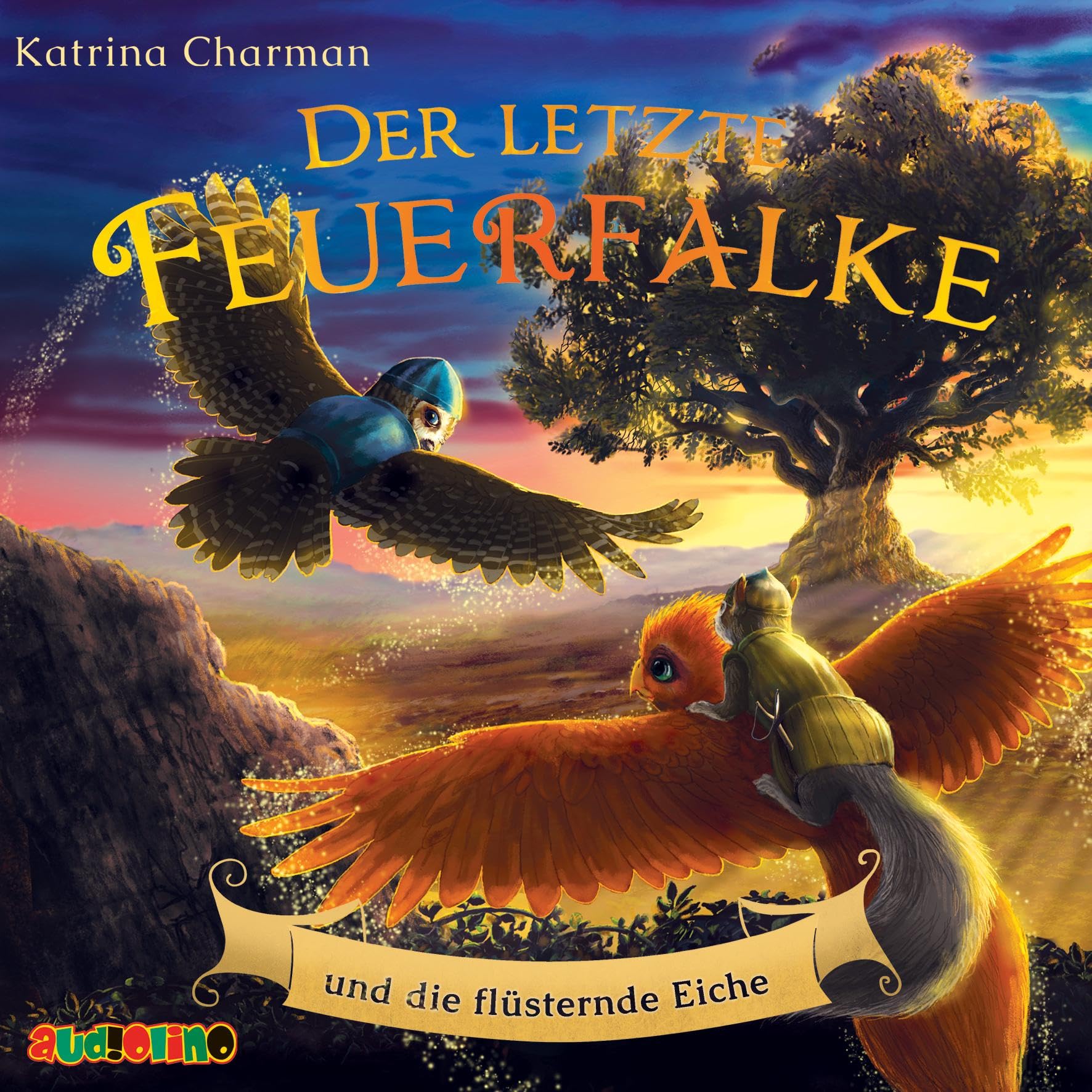Der letzte Feuerfalke und die flüsternde Eiche : Charman, Katrina ...