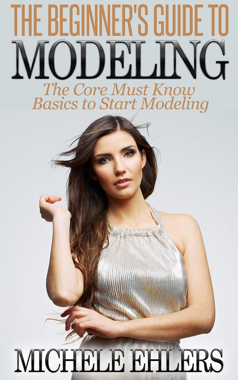 The Beginner's Guide To Modeling: The Core Must Know Basics To Start ...