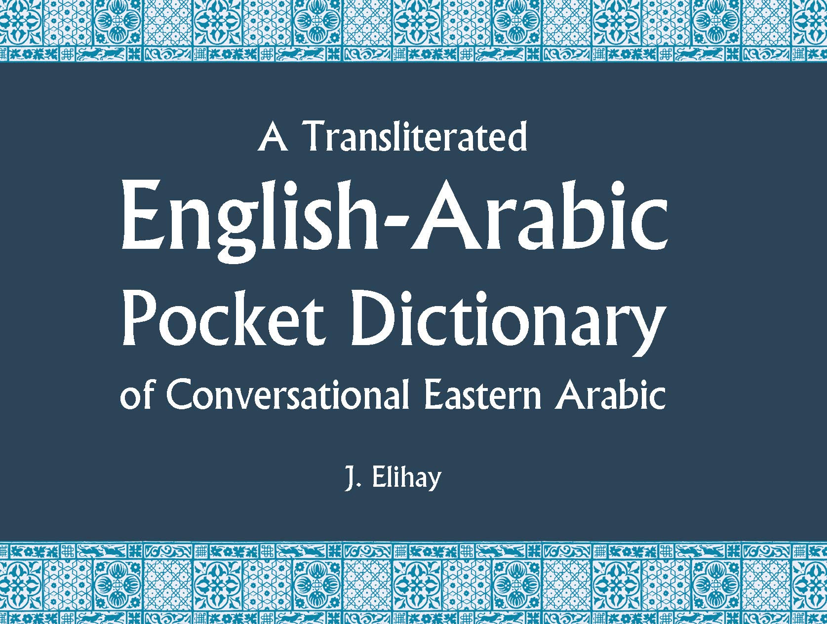 A Transliterated English-Arabic Pocket Dictionary of Conversational ...