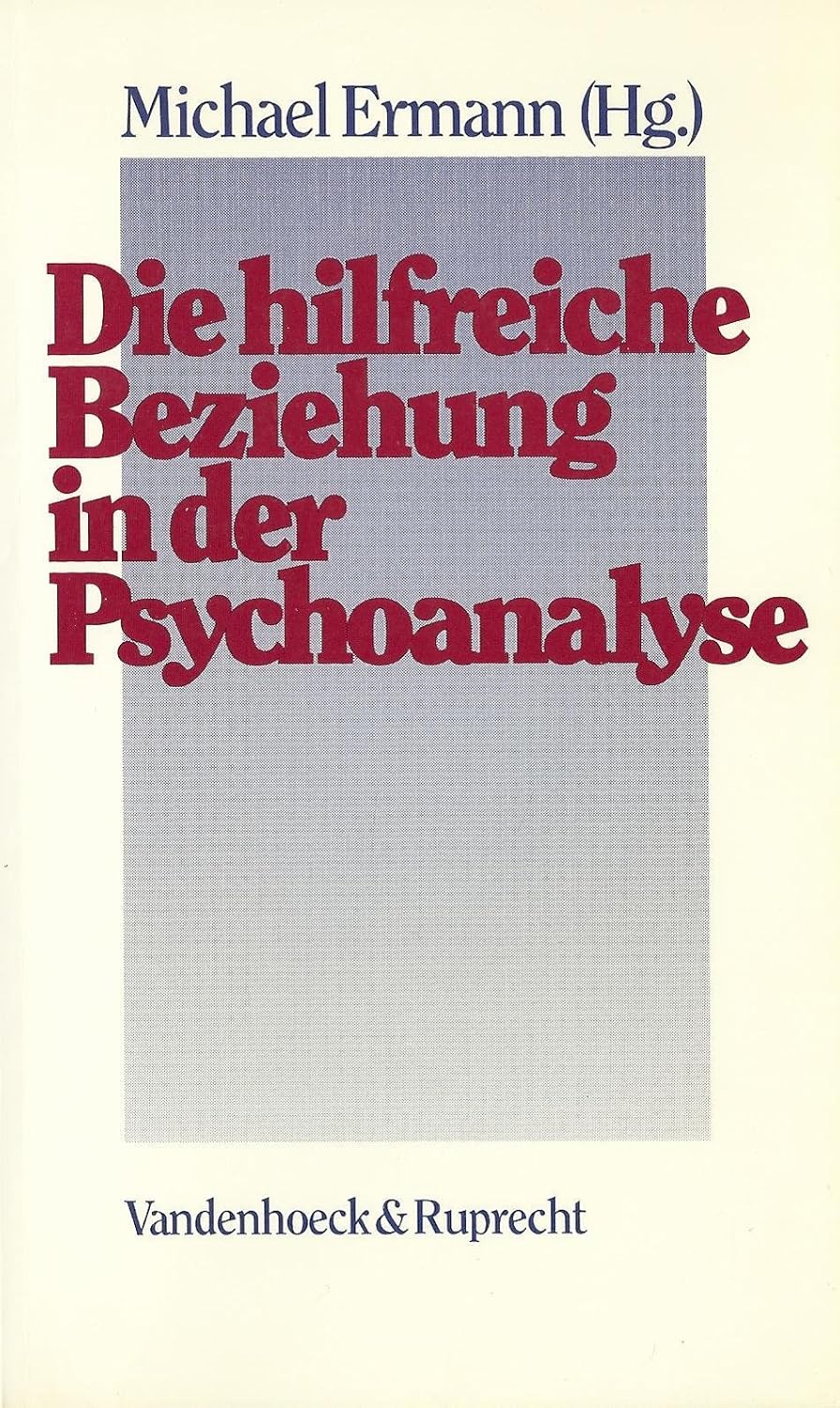 Die hilfreiche Beziehung in der Psychoanalyse : Michael Ermann: Amazon ...