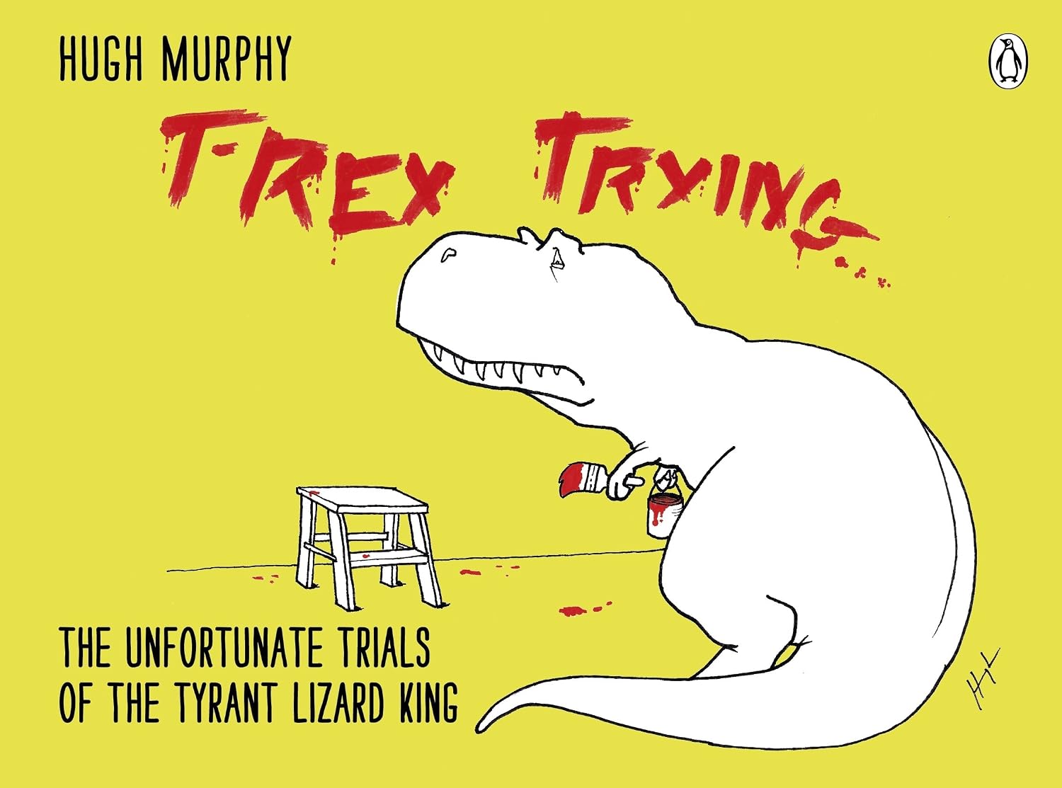 T-Rex Trying: Hugh Murphy: 9780718177126: Amazon.com: Books