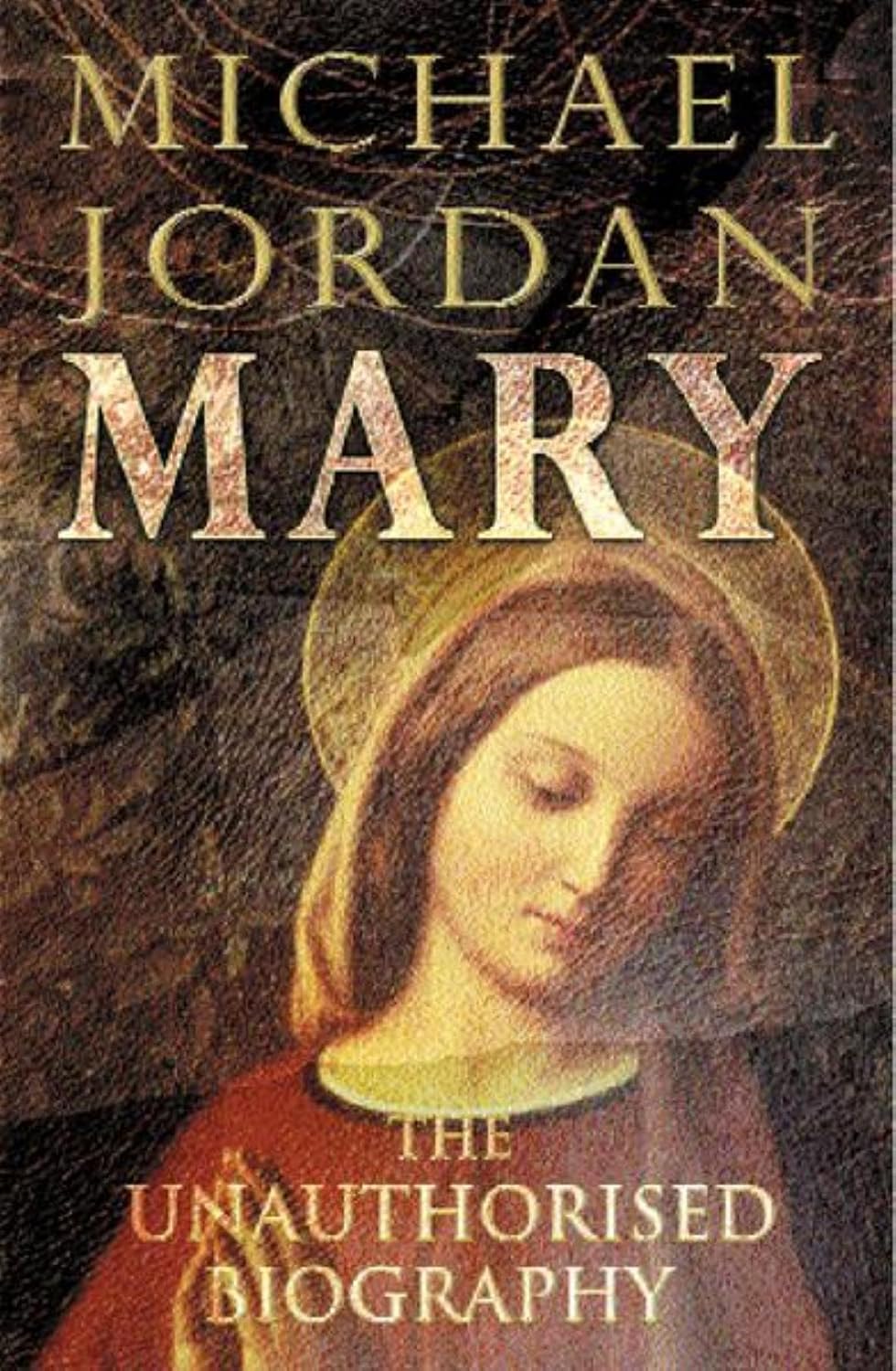 Mary: The Unauthorised Biography: Jordan, Michael, Illustrated ...
