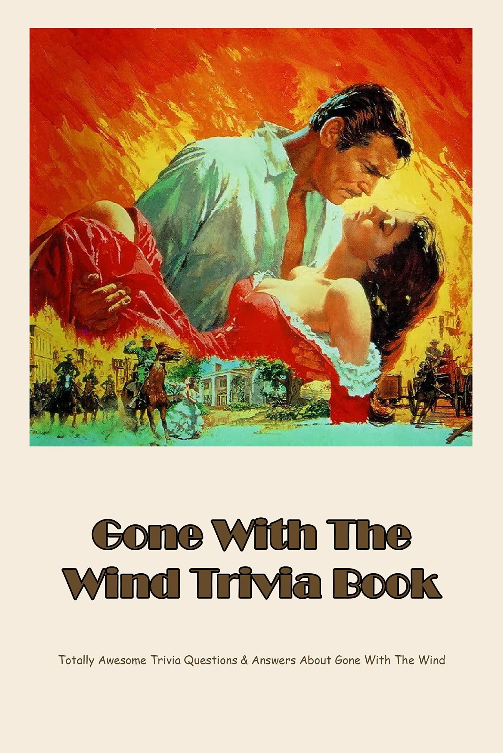 Buy Gone With The Wind Trivia Book: Totally Awesome Trivia Questions ...