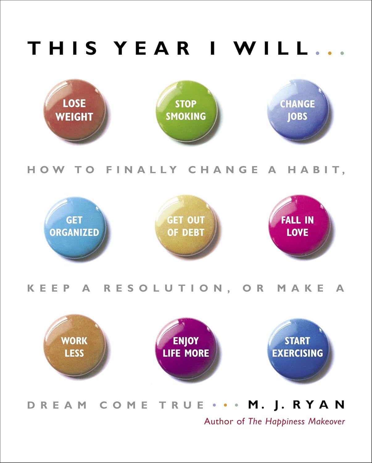 This Year I Will...: How to Finally Change... by Ryan, M.J.