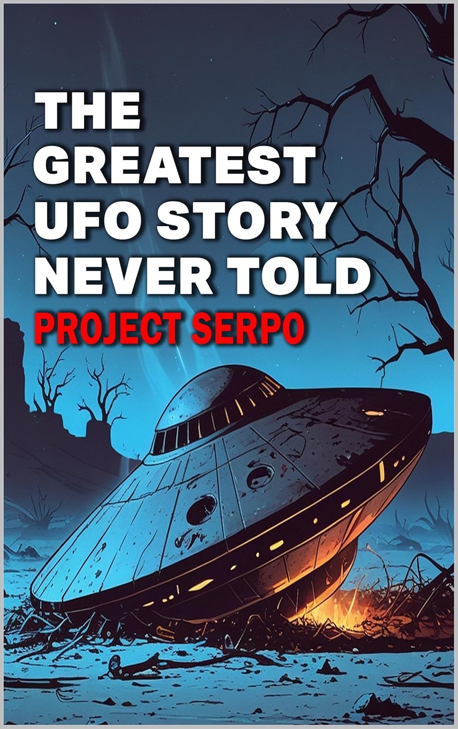 Amazon.com: The Greatest UFO Story Never Told: Project Serpo (UFOs Of ...