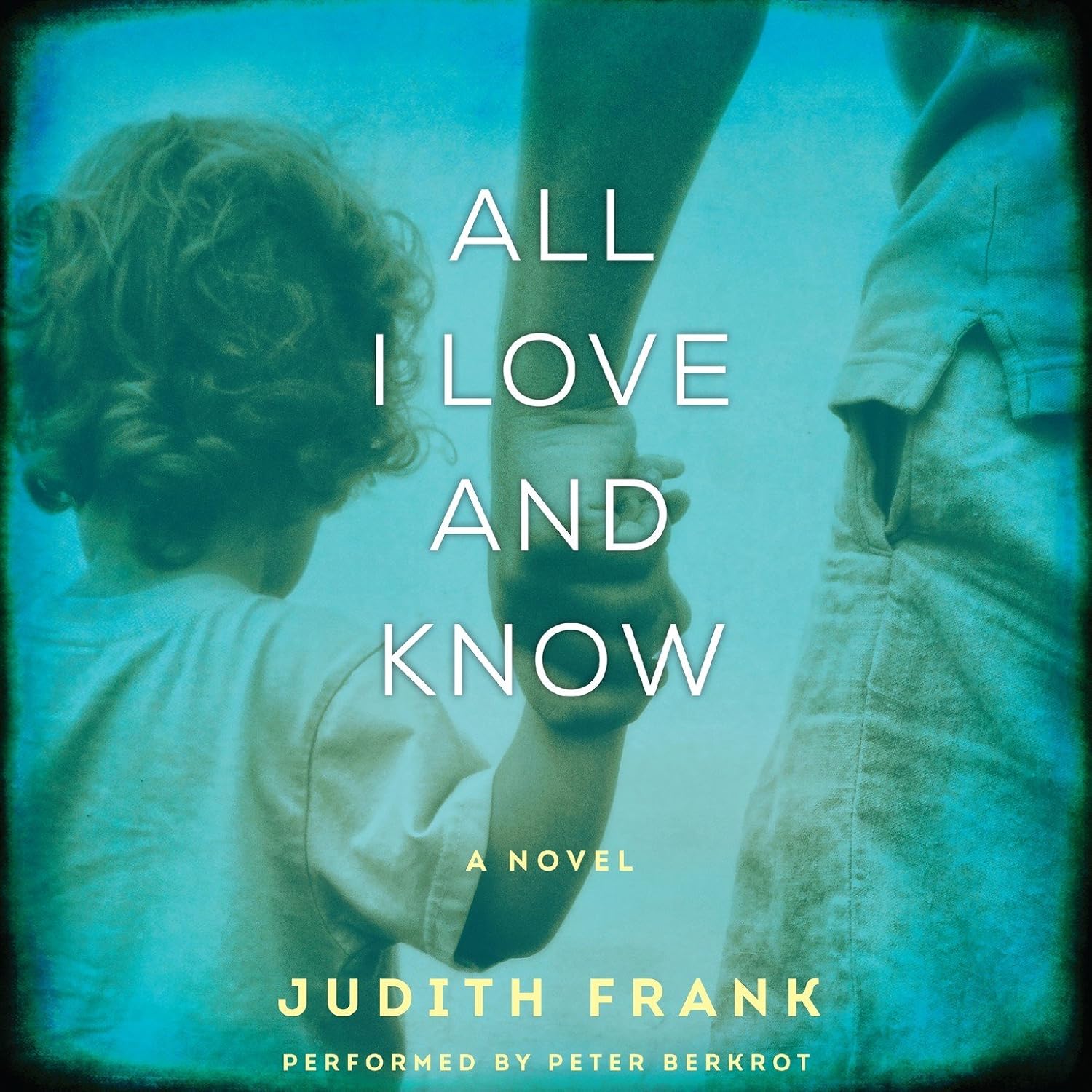 Amazon.com: All I Love and Know: A Novel: 9781483018225: Judith Frank ...
