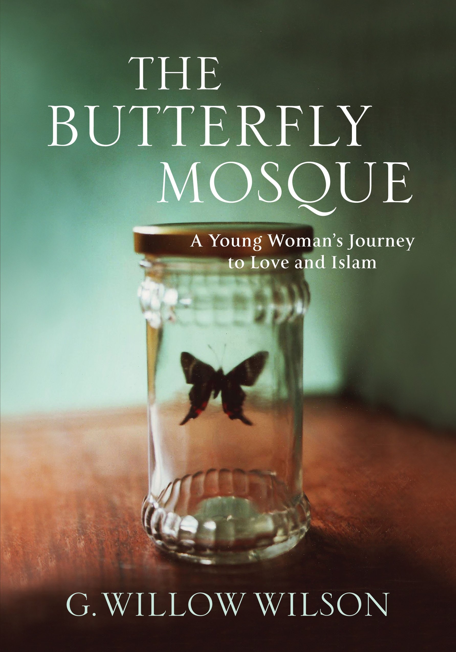Buy The Butterfly Mosque: A Young Woman's Journey To Love and Islam ...