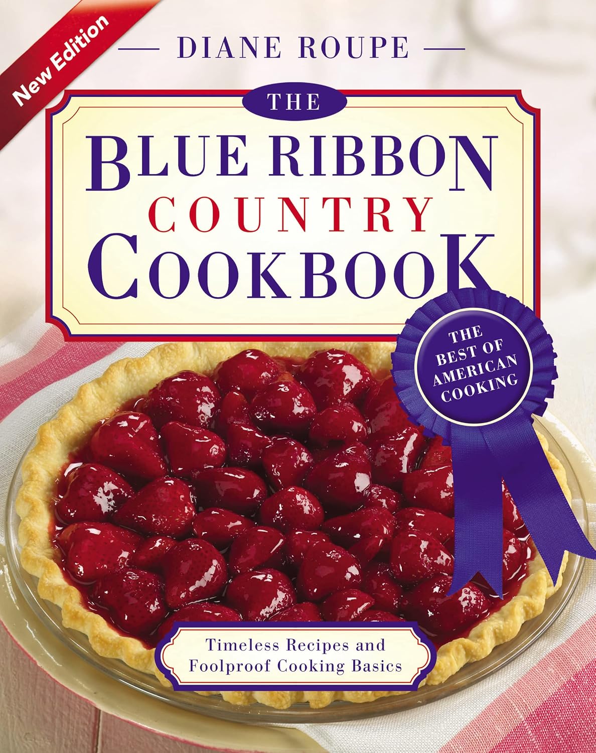 The Blue Ribbon Country Cookbook: Timeless Recipes and Foolproof ...