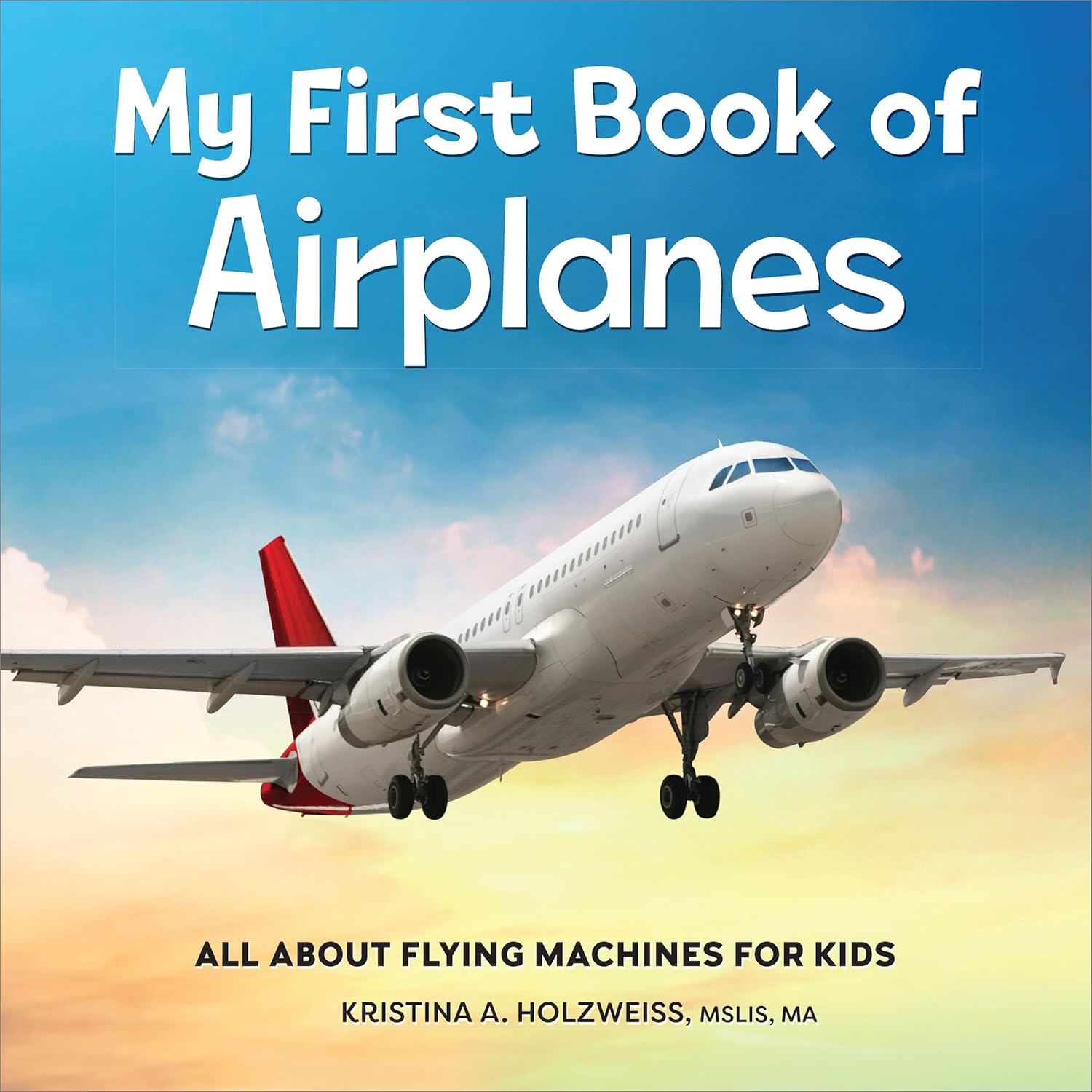 Amazon.com: My First Book of Airplanes: All About Flying Machines for ...