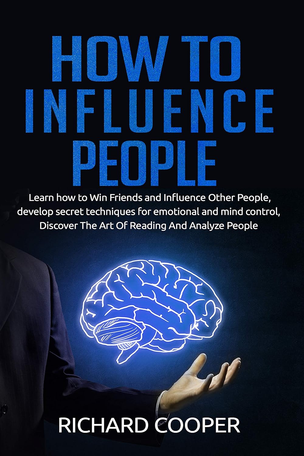 Amazon.com: How To Influence People: develop secret techniques for ...