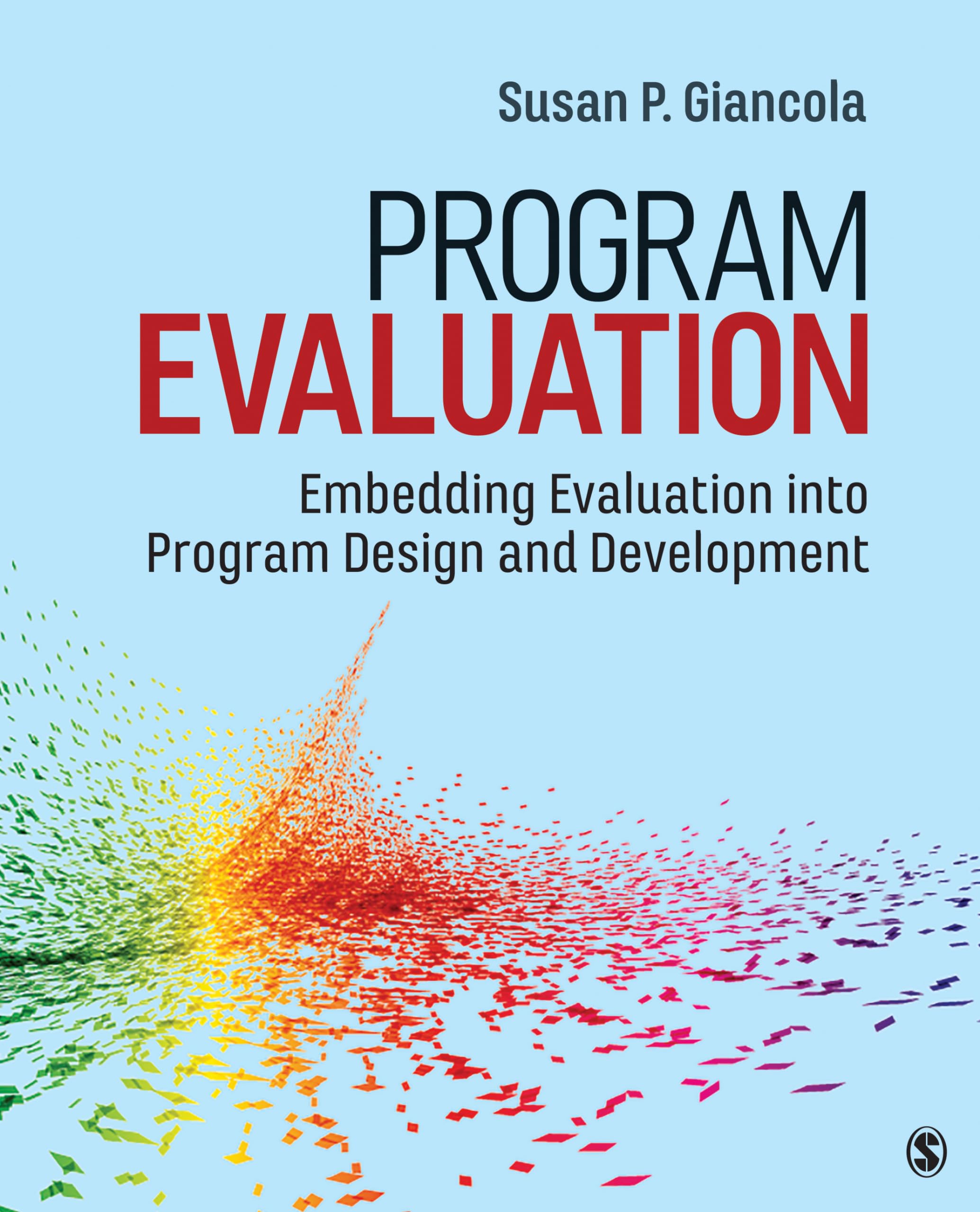 Program Evaluation: Embedding Evaluation into Program Design and ...