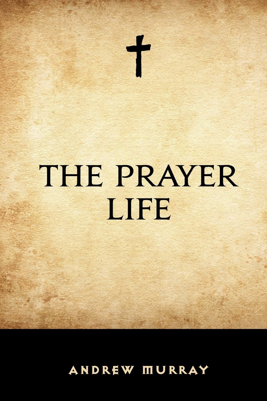 The Prayer Life: Murray, Andrew: 9781519530721: Amazon.com: Books