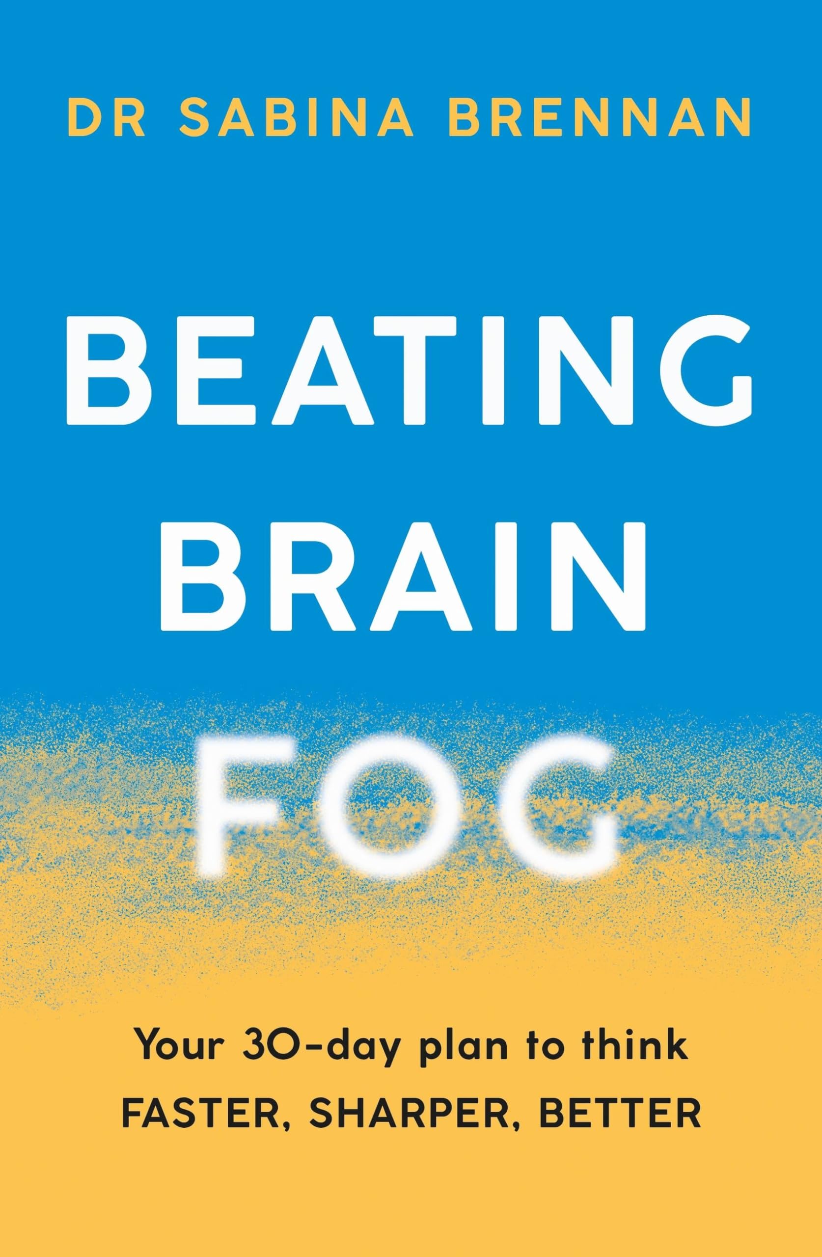 Buy BEATING BRAIN FOG: Your 30-Day Plan to Think Faster, Sharper ...