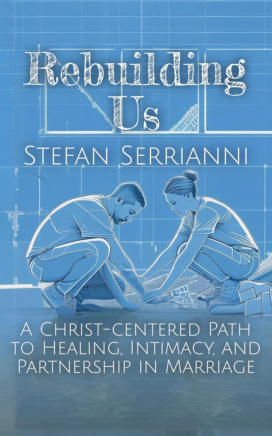 Rebuilding Us: A Christ-Centered Path to Healing, Intimacy, and ...