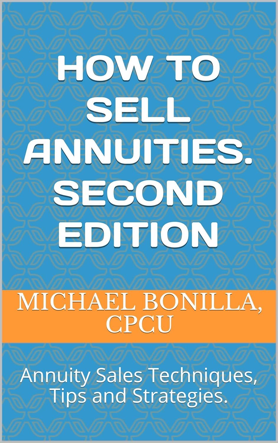 Amazon.com: How to sell Annuities. Second Edition: Annuity Sales ...