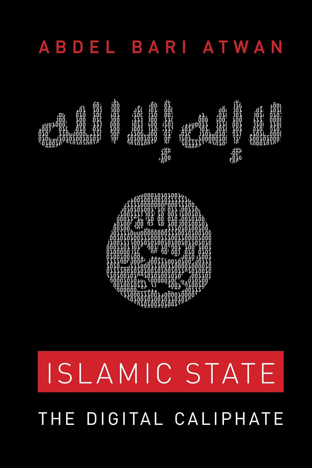 Islamic State: The Digital Caliphate: Atwan, Abdel Bari: 9780520289284: Amazon.com: Books