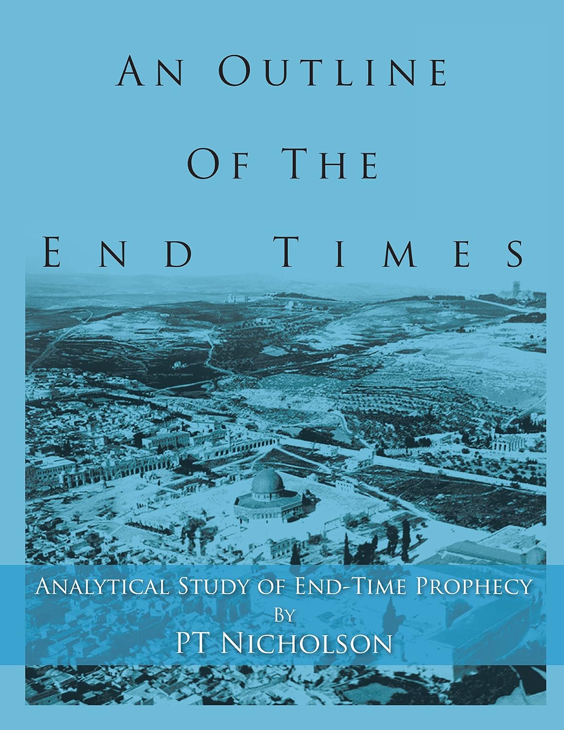 An Outline of the End Times: Analytical Study of End-Time Prophecy ...