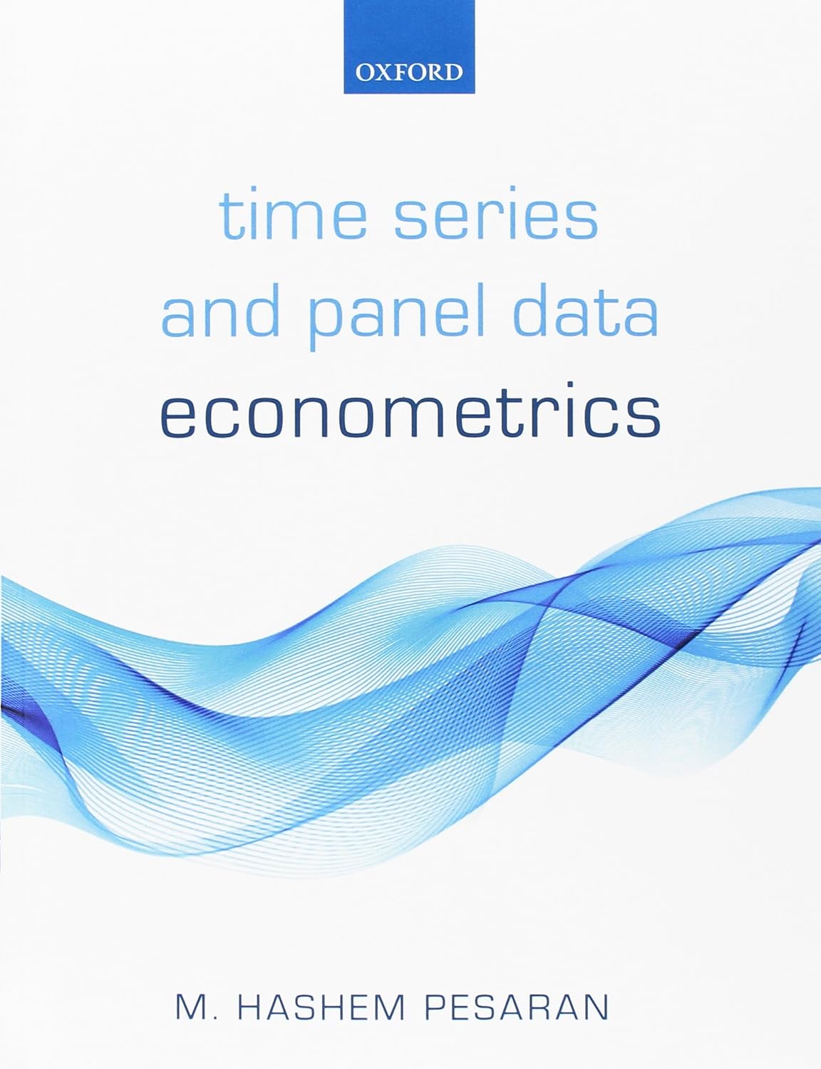 Time Series and Panel Data Econometrics: Pesaran, M. Hashem ...