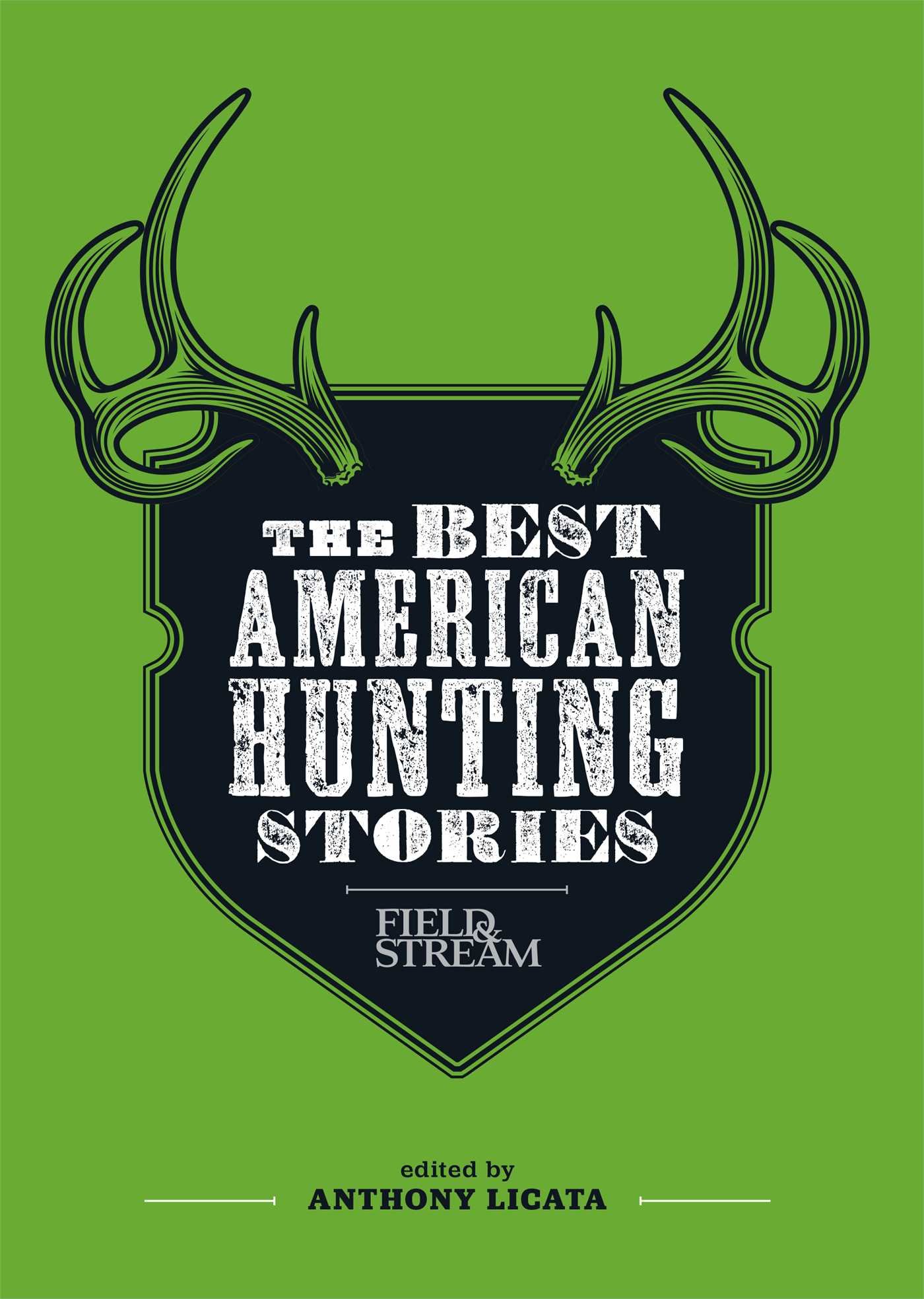 The Best American Hunting Stories (Field & Stream): Licata, Anthony ...