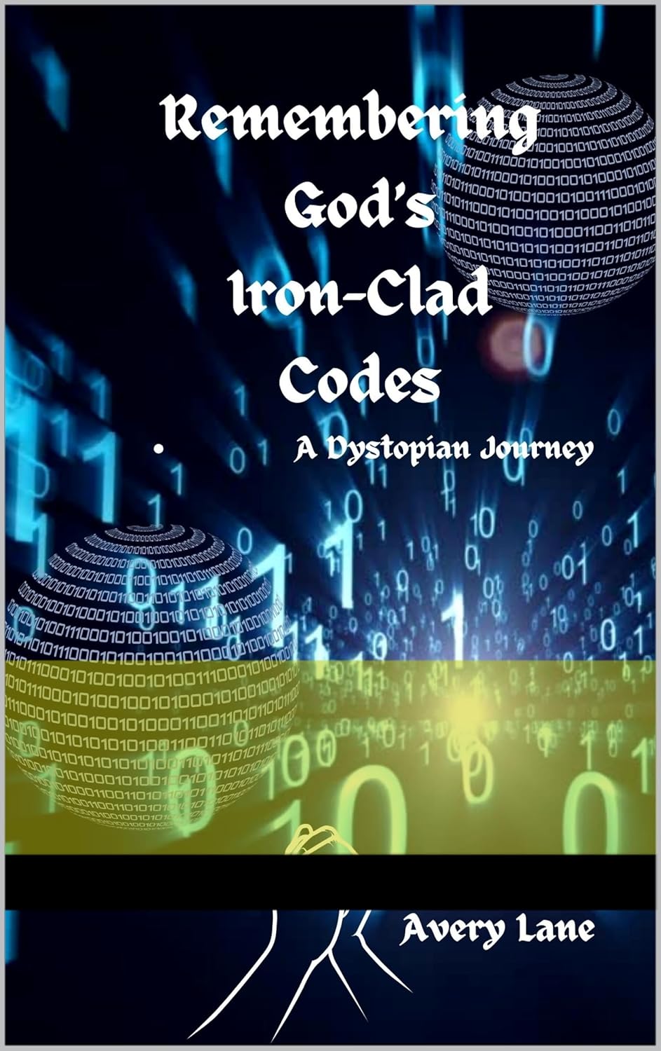 Amazon.com: Remembering God's Iron-Clad Codes: A Dystopian Journey eBook : Lane, Avery: Kindle Store