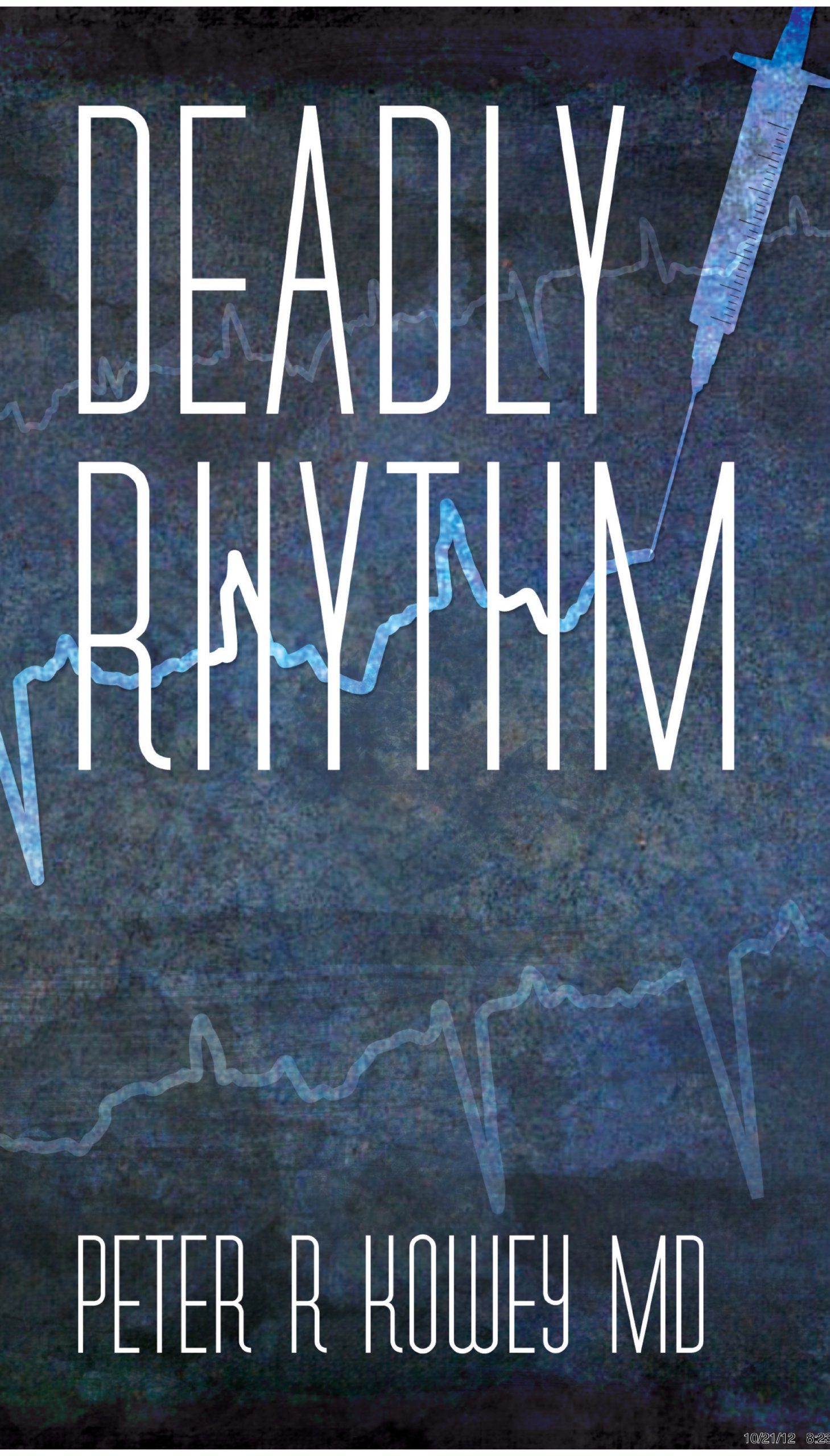 Deadly Rhythm: Peter R. Kowey MD: 9781414507316: Amazon.com: Books