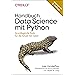 Data Science mit Python: Das Handbuch für den Einsatz von IPython, Jupyter, NumPy, Pandas ...