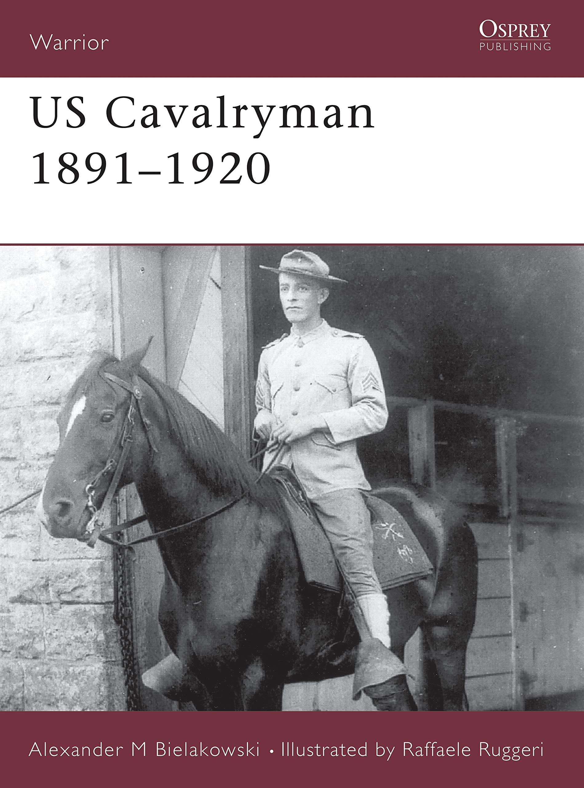 US Cavalryman 1891-1920 (Warrior): Bielakowski, Alexander, Ruggeri ...