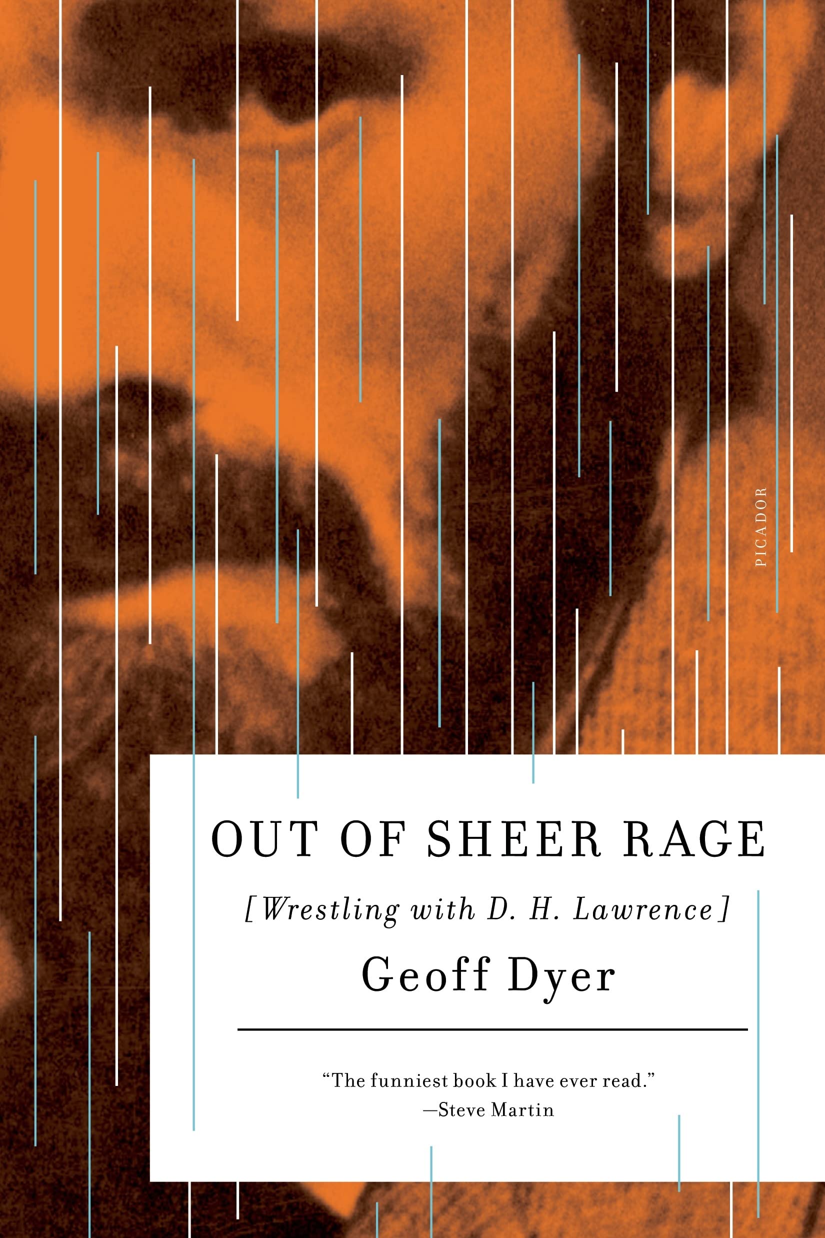 Out of Sheer Rage: Wrestling with D. H. Lawrence: Dyer, Geoff ...