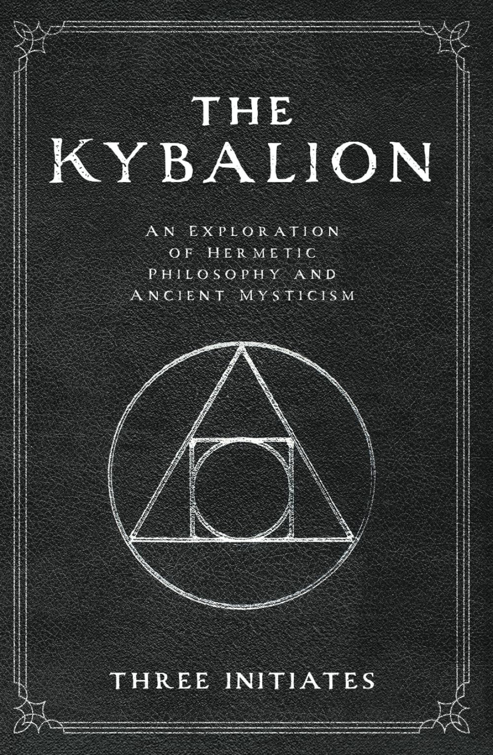 Buy The Kybalion: An Exploration of Hermetic Philosophy and Ancient ...