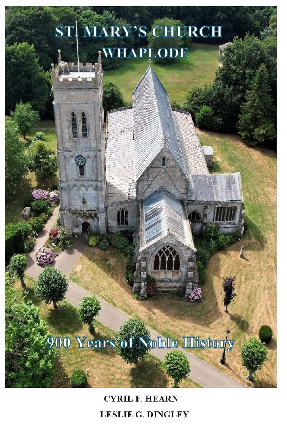 St. Mary's Church, Whaplode. 900 Years of Noble History: Leslie Dingley ...