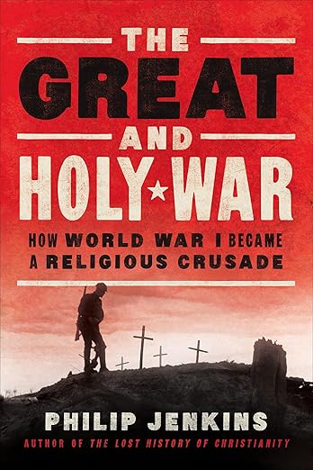 Amazon.com: The Great and Holy War: How World War I Became a Religious ...