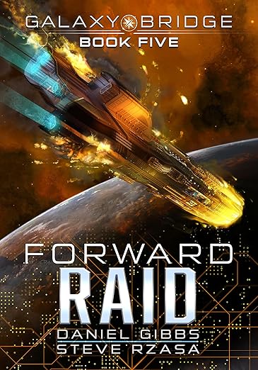Amazon.com: Forward Raid (Galaxy Bridge Book 5) eBook : Gibbs, Daniel, Rzasa, Steve: Kindle Store