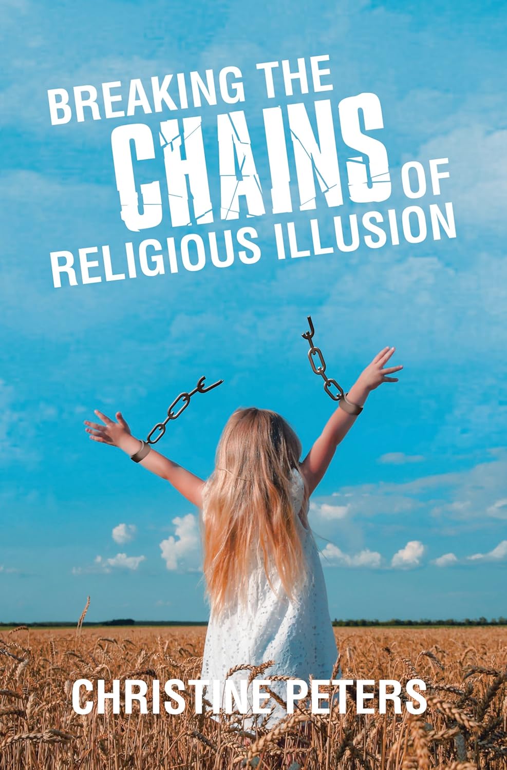 Breaking the Chains of Religious Illusion - Kindle edition by Peters ...