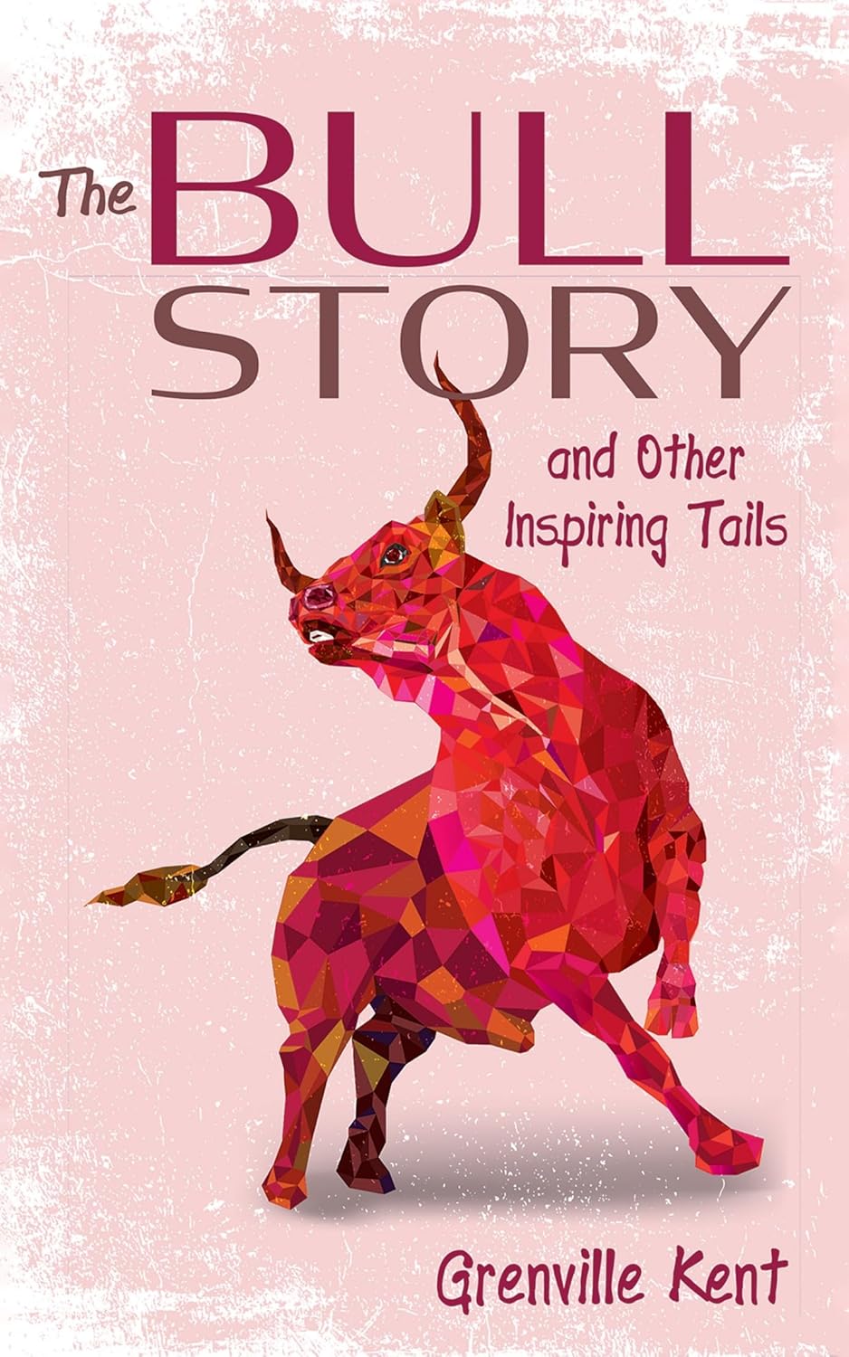 The Bull Story and Other Inspiring Tails - Kindle edition by Kent, Grenville. Literature ...