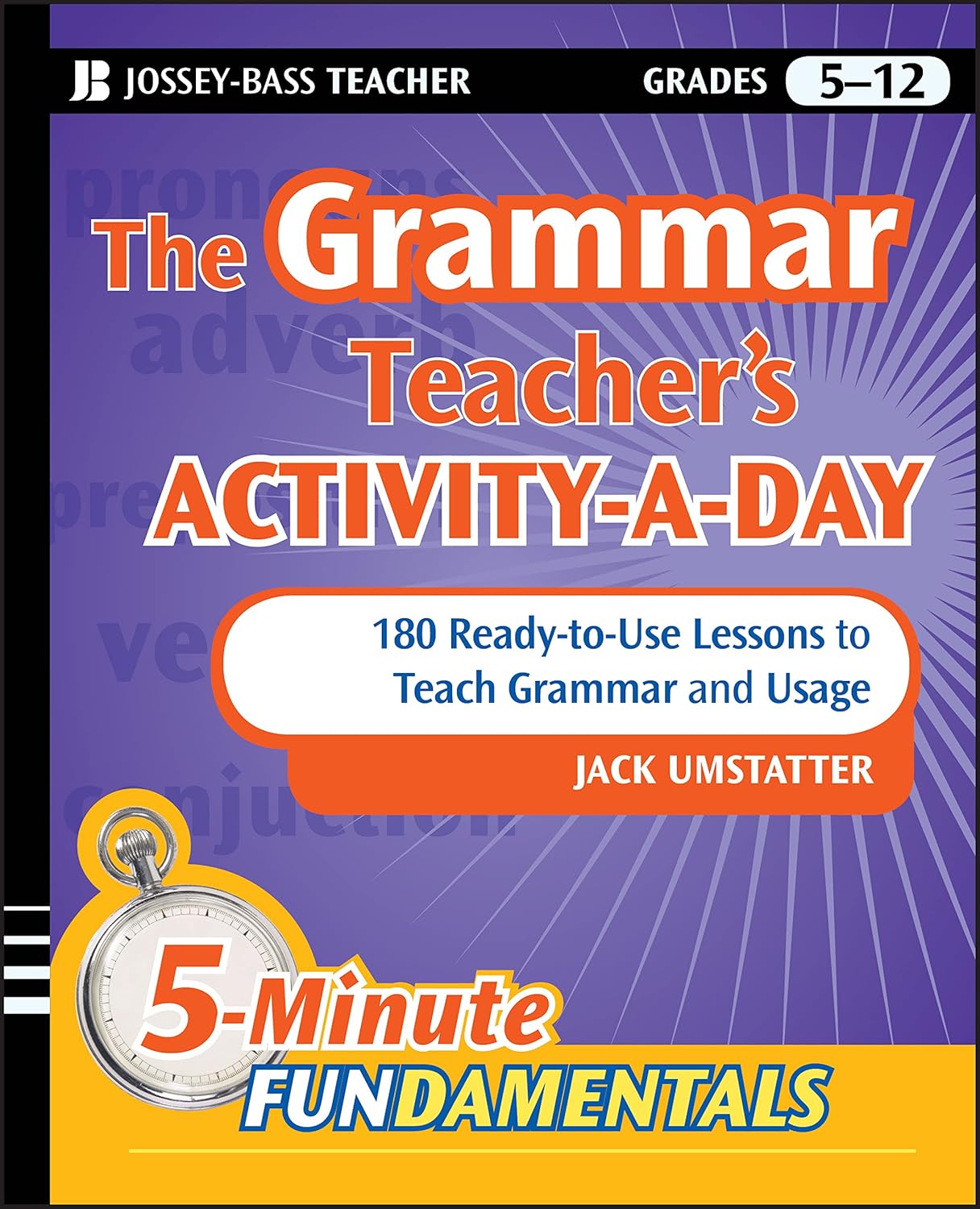 The Grammar Teacher's Activity-a-Day: 180 Ready-to-Use Lessons to Teach ...