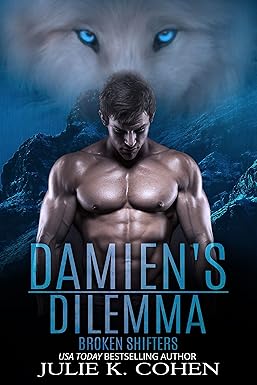 Damien's Dilemma: Wolf Shifter Paranormal Romance (Broken Shifters) - Kindle edition by Cohen ...