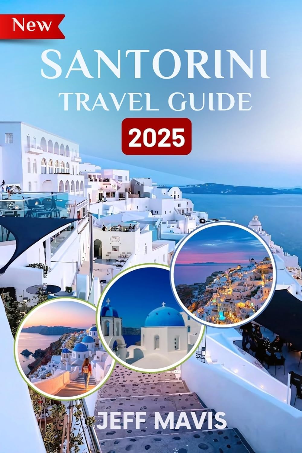 Amazon | Santorini Travel guide 2025: Discover the Ultimate Island Escape: Insider Tips for an ...