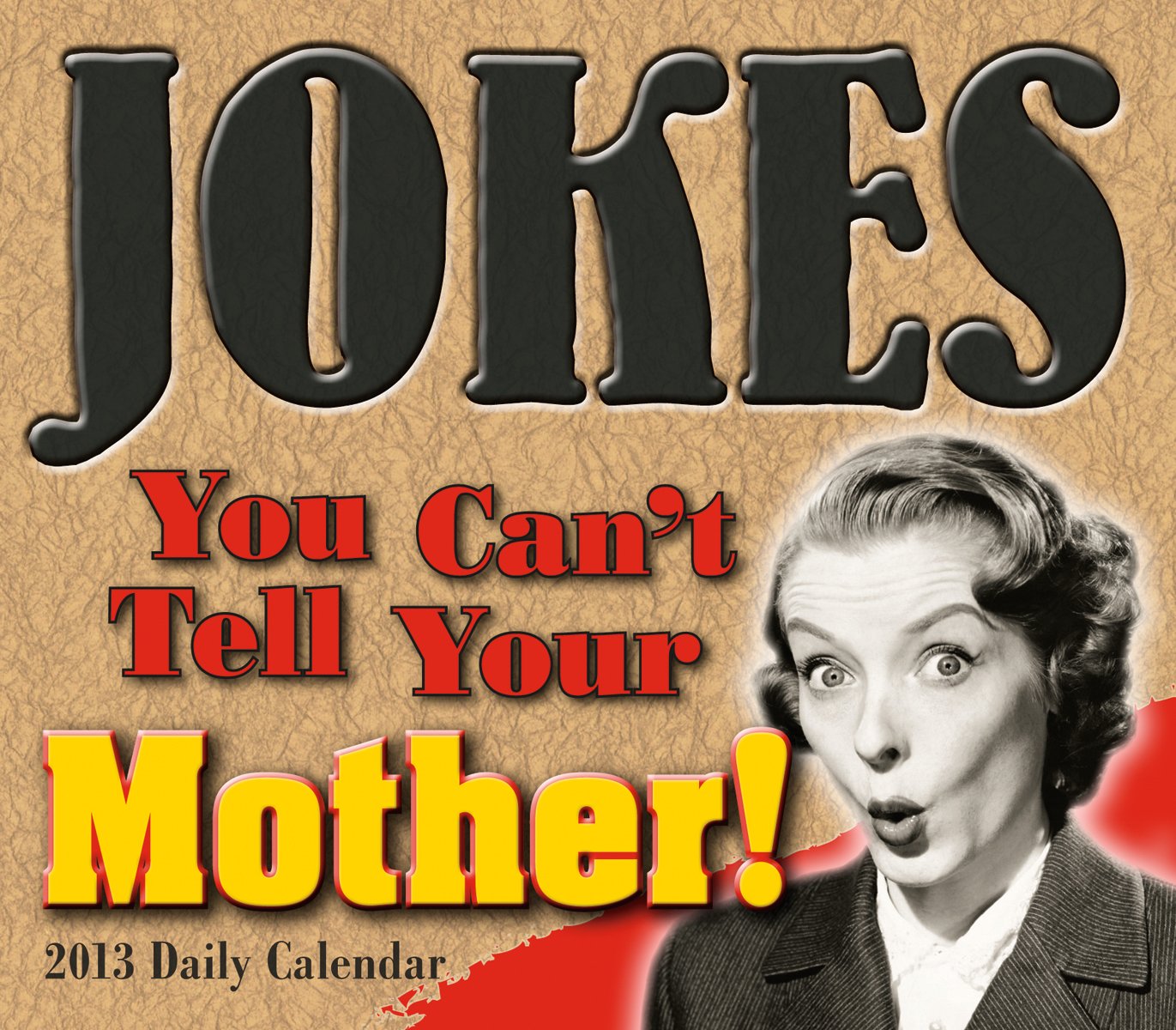 Jokes You Can't Tell Your Mother 2013 Box/Daily (calendar): Ulysses ...