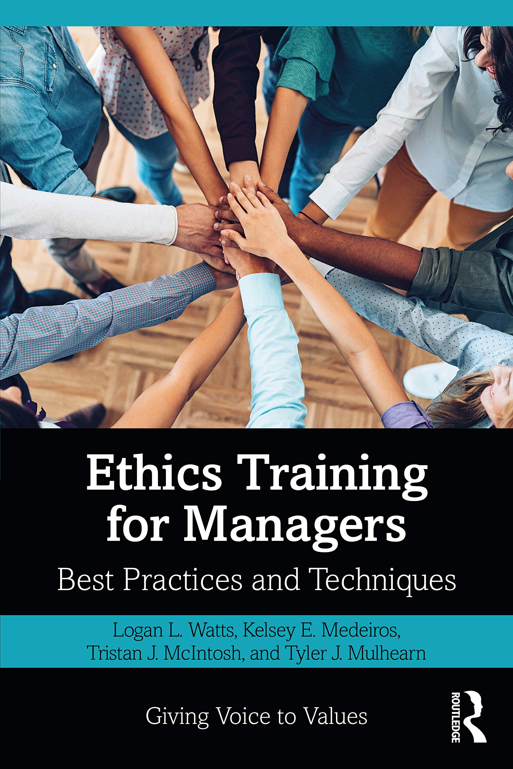 Ethics Training for Managers (Giving Voice to Values): Watts, Logan ...