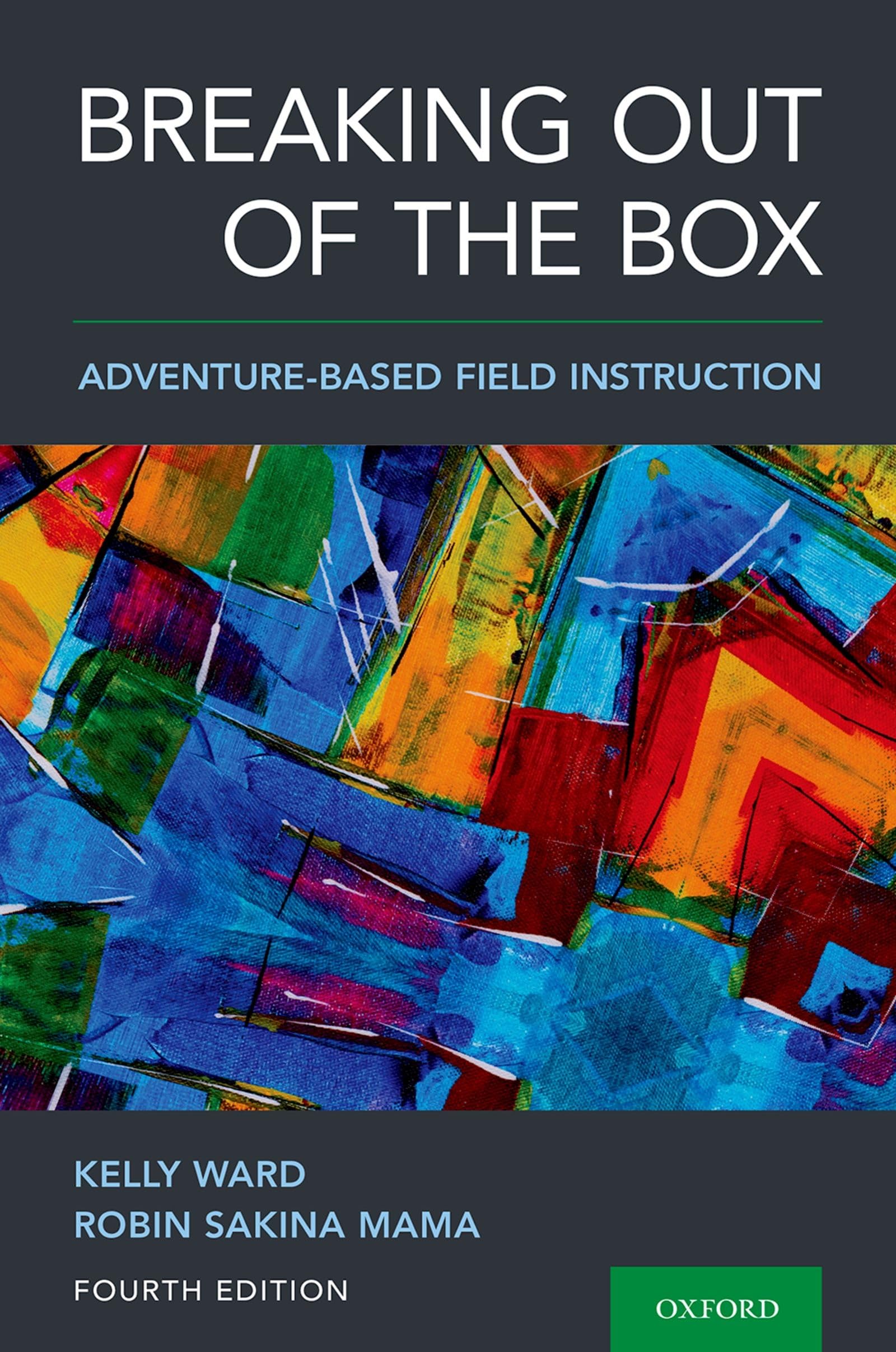 Breaking Out of the Box: Adventure-Based Field Instruction: Ward, Kelly ...
