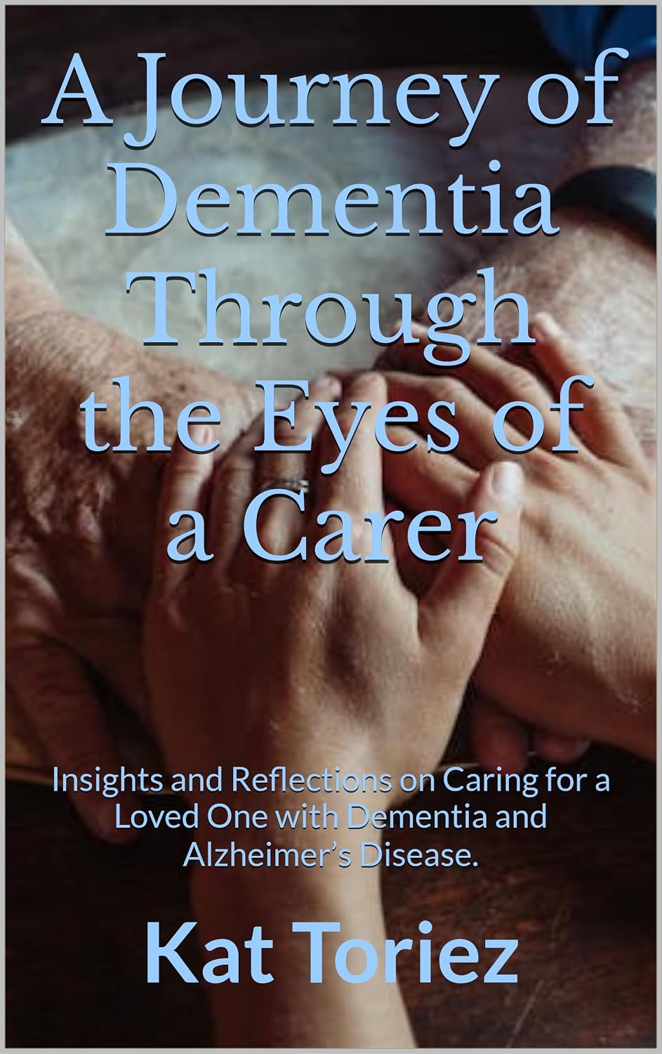 A Journey of Dementia Through the Eyes of a Carer: Insights and ...