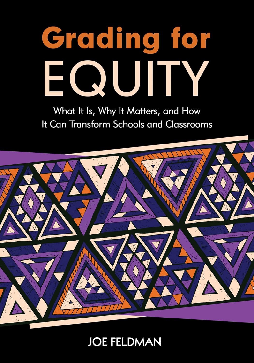 Grading for Equity: What It Is, Why It Matters, and How It Can Transform Schools and Classrooms ...