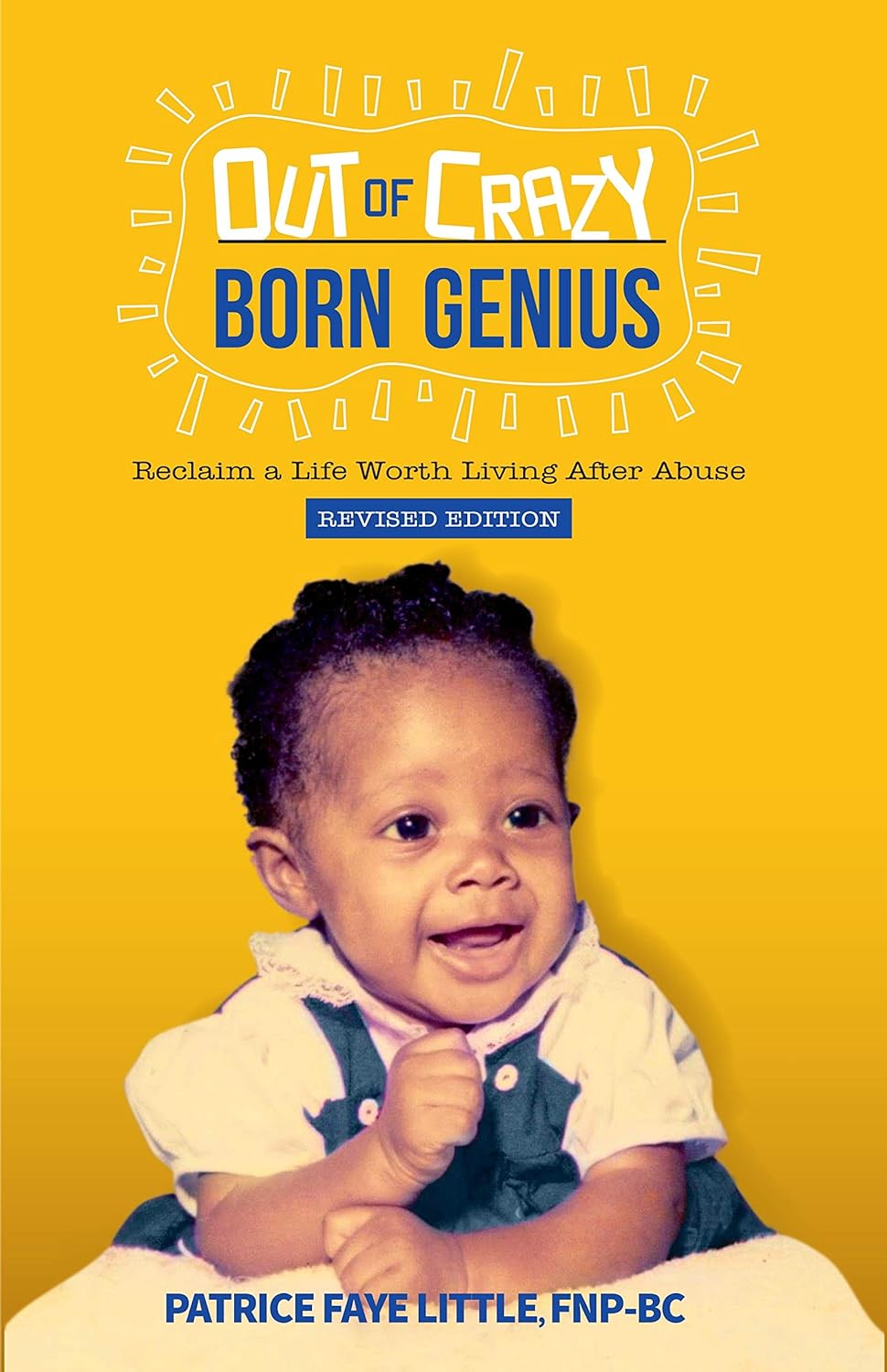 Out of Crazy Born Genius: Reclaim a Life Worth Living After Abuse ...