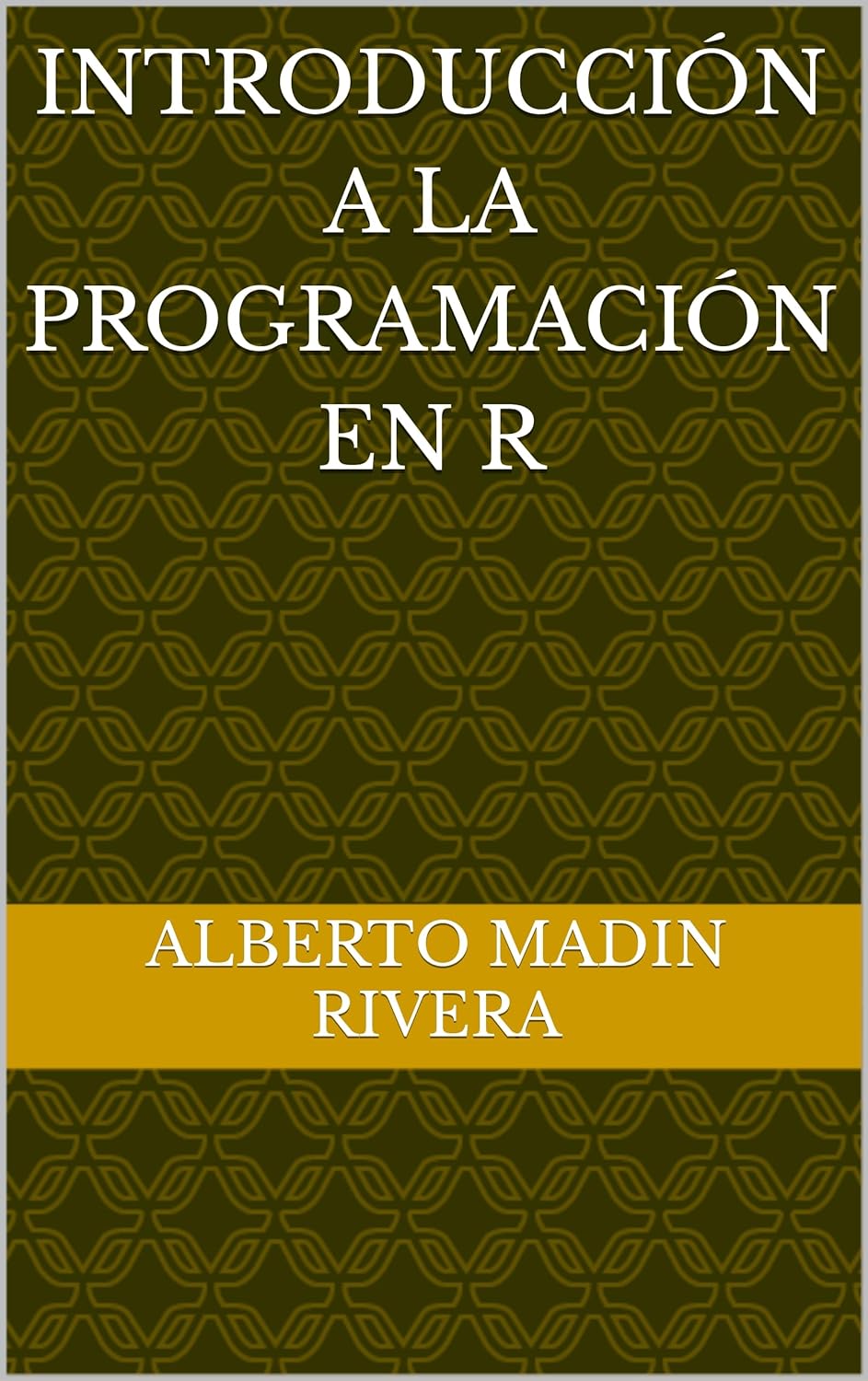 INTRODUCCIÓN A LA PROGRAMACIÓN EN R eBook : Madin Rivera, Alberto ...