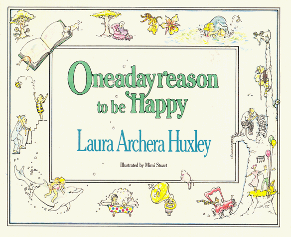 Amazon.com: Oneadayreason To Be Happy: 9780896381117: Huxley, Laura ...