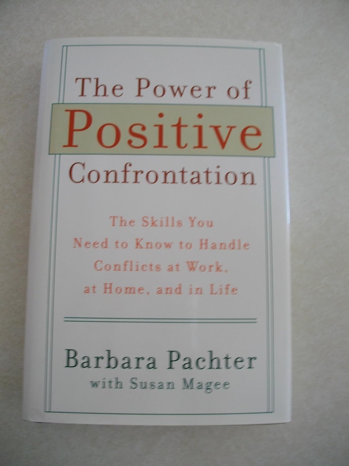The Power of Positive Confrontation (The Skills you need to know to ...