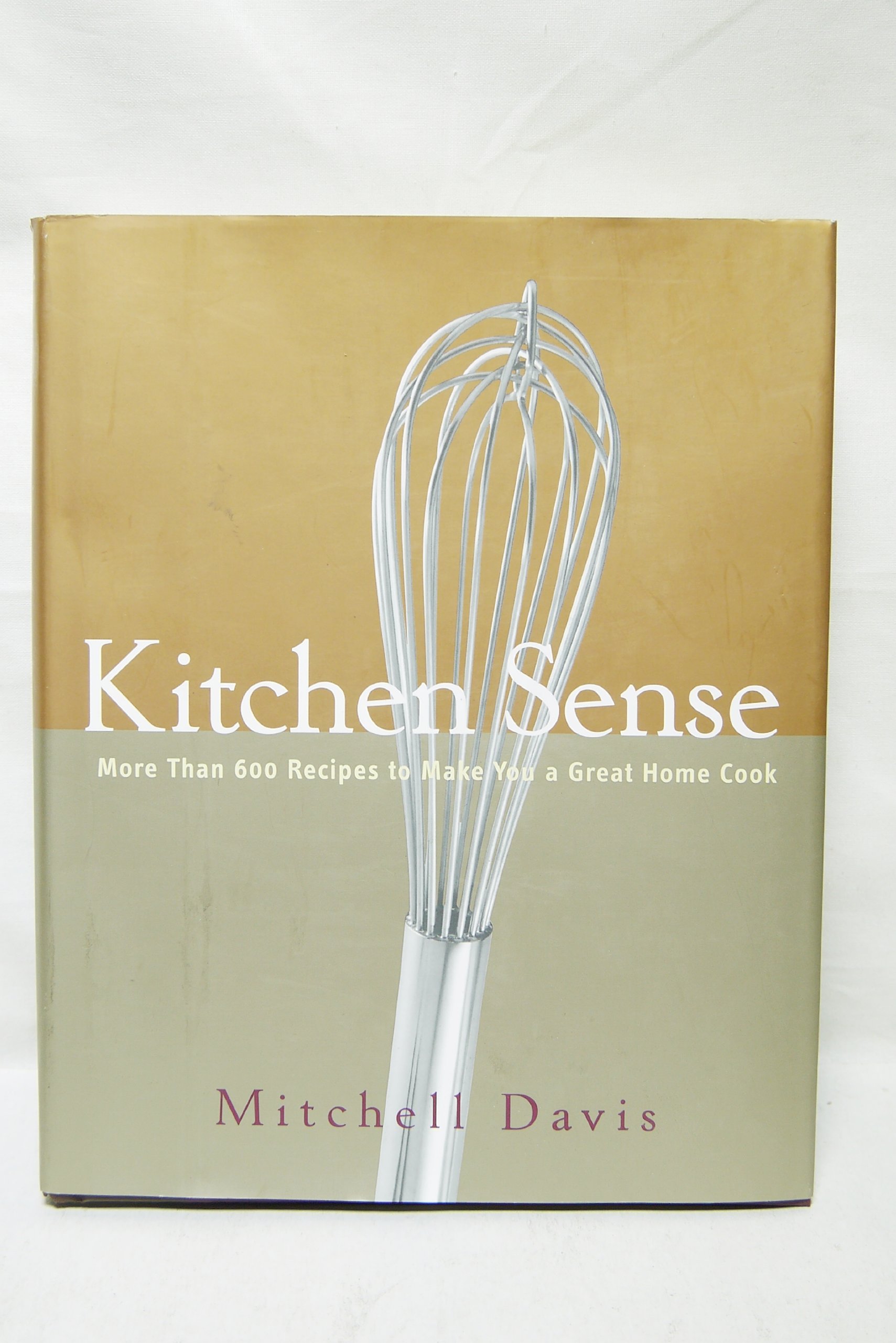 Kitchen Sense: More than 600 Recipes to Make You a Great Home Cook ...